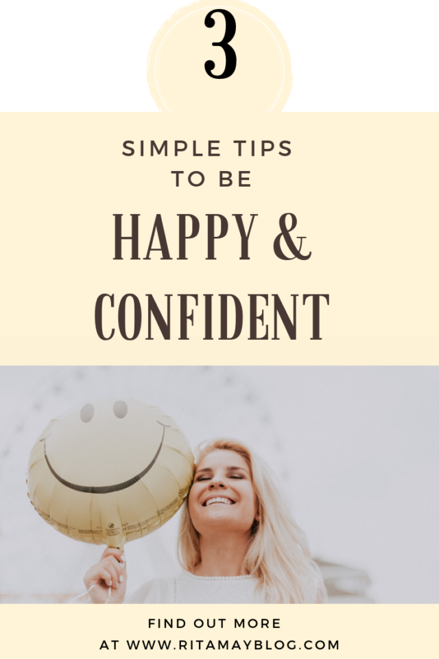 Increase your happiness and confidence with 3 life changinf tips