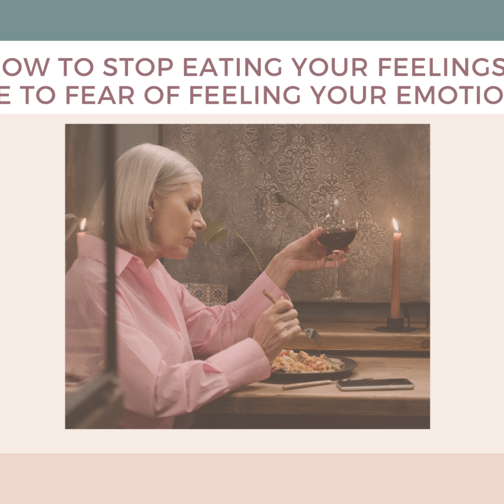 How to stop eating your feelings due to fear of feeling your emotions ...