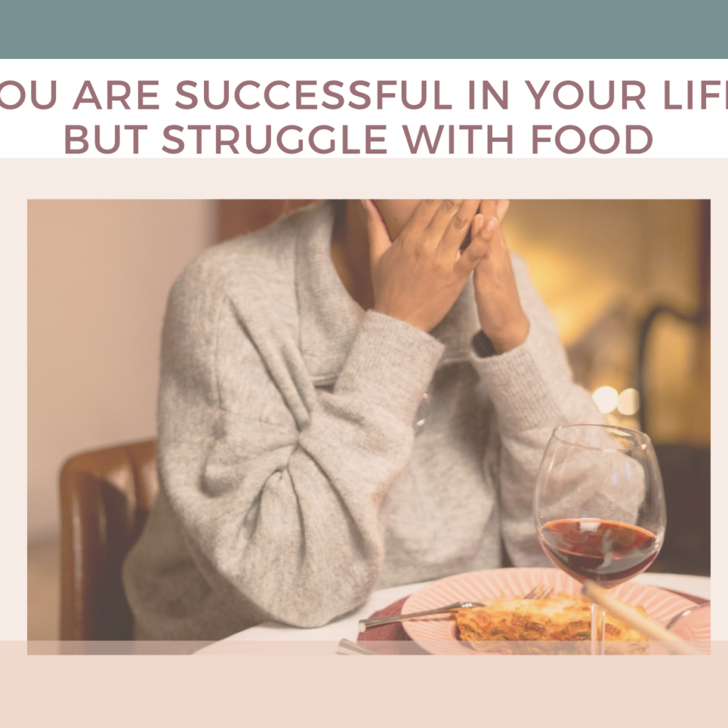 You are successful in your life but struggle with food - With Ease