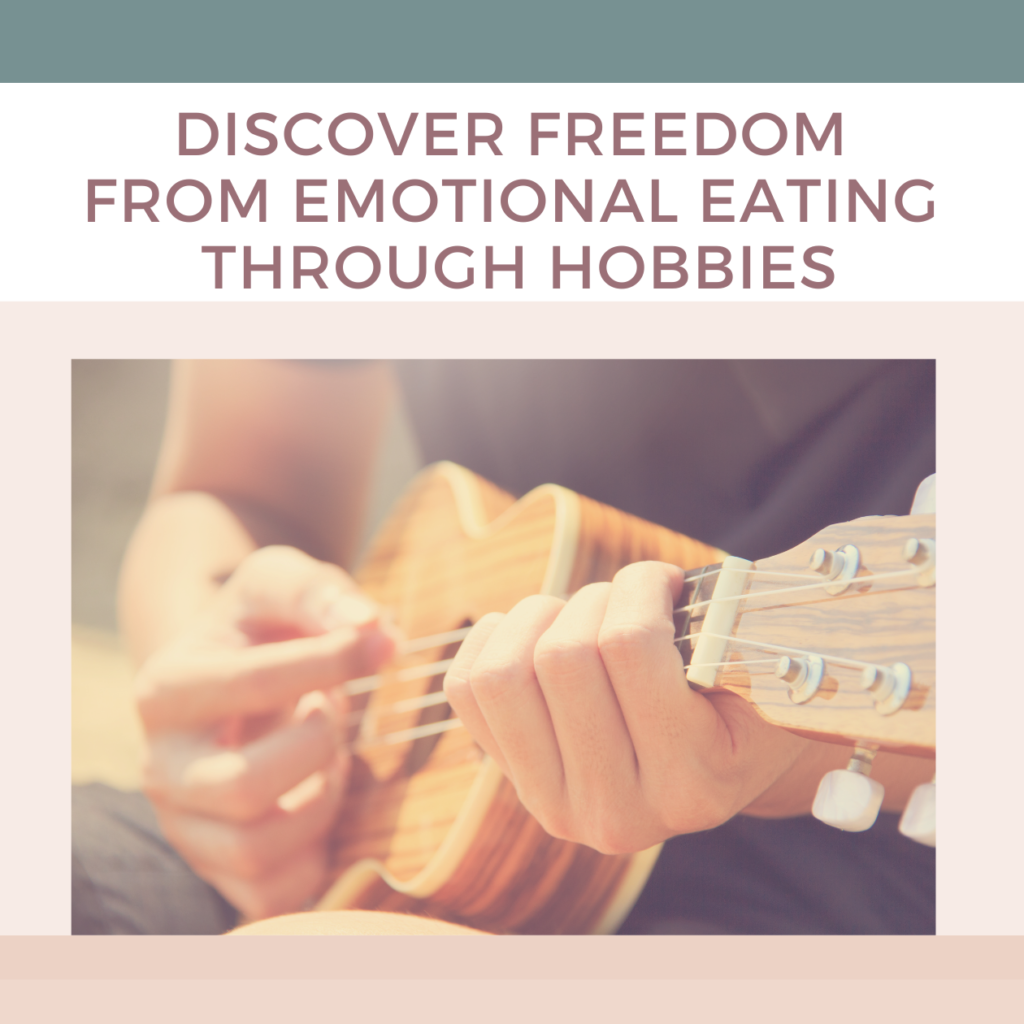 Discover Freedom from Emotional Eating through Hobbies - With Ease