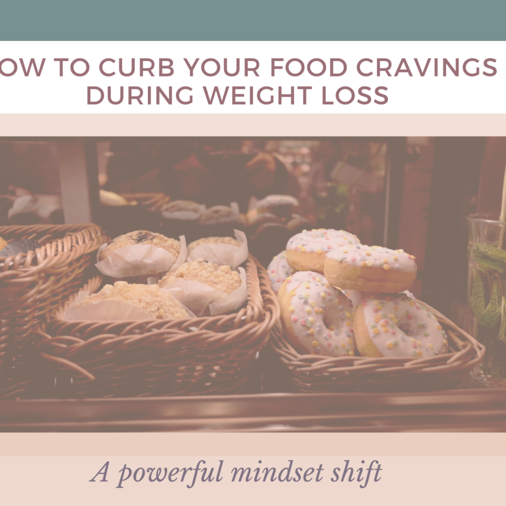 How to curb food cravings during weight loss - a powerful mindset shift ...